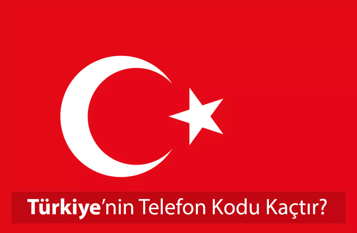 Türkiye’nin Telefon Kodu Kaçtır?